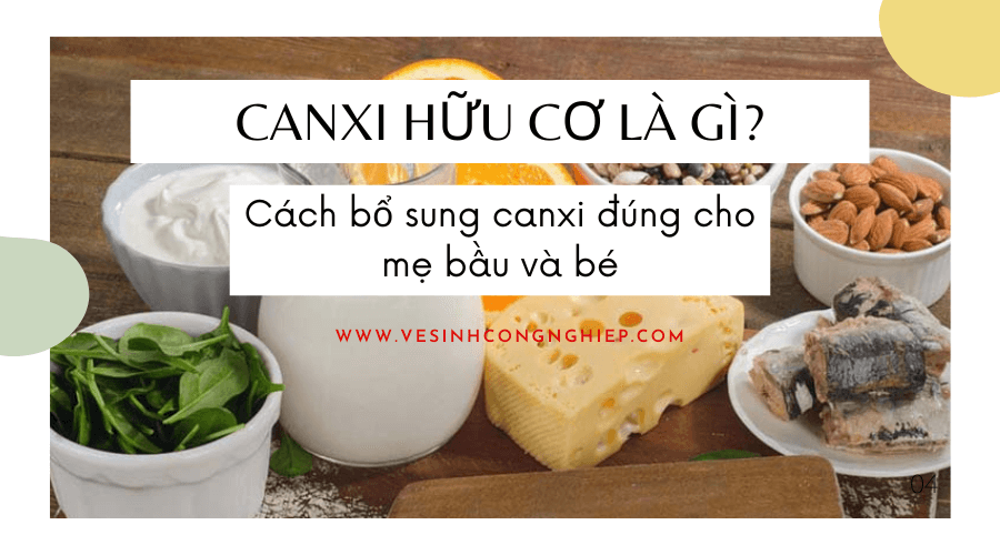 Canxi hữu cơ là gì? Cách bổ sung canxi đúng cho mẹ bầu và bé
